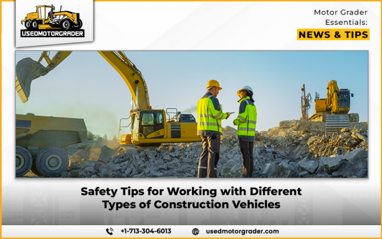 Safety Tips for Working with Different Types of Construction Vehicles ...