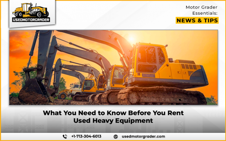 What You Need to Know Before You Rent Used Heavy Equipment - Heavy ...