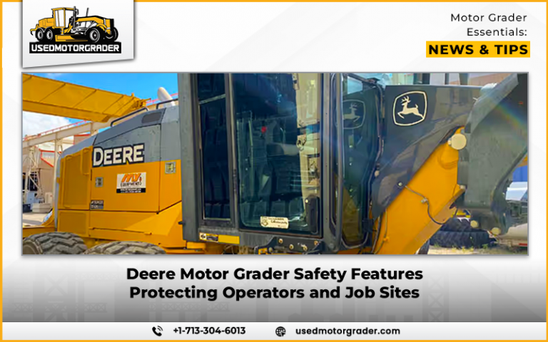 Deere Motor Grader Safety Features: Protecting Operators and Job Sites ...