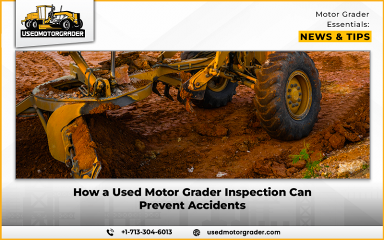 How a Used Motor Grader Inspection Can Prevent Accidents - Heavy ...