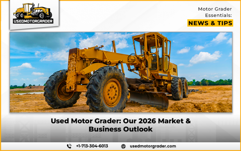 Used Motor Grader: Our 2026 Market & Business Outlook - Heavy Machinery ...